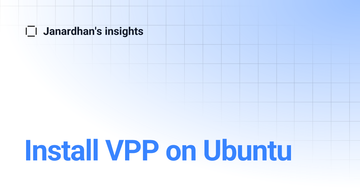 Install VPP on Ubuntu | Janardhan's insights