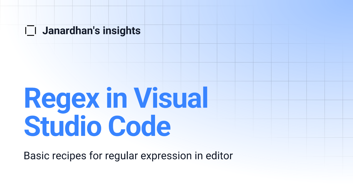 Regex in Visual Studio Code | Janardhan's insights